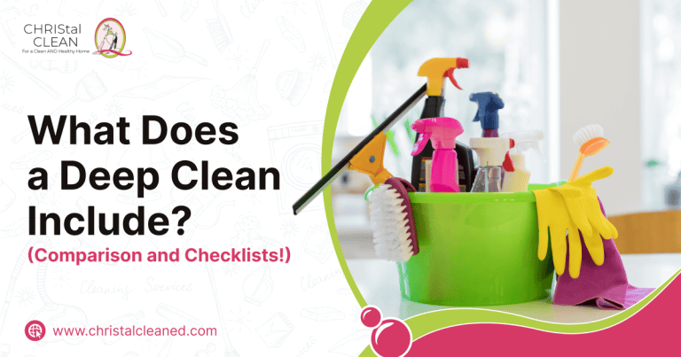What Does A Deep Clean Include? (Comparison And Checklists!)